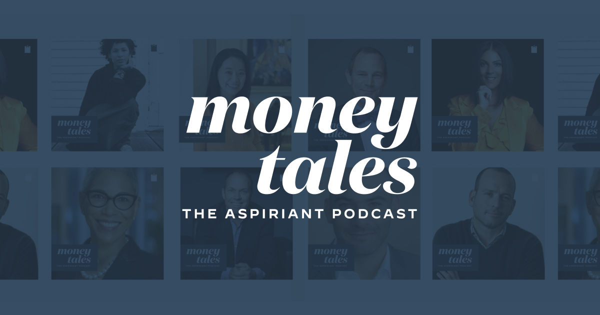 Money Tales Podcast | Aspiriant Wealth Management